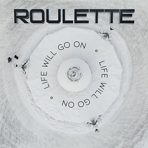 Roulette Release Their New Ballad 'Life Will Go On' - ROCKPOSER DOT COM!