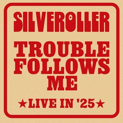 Silveroller Release New Single 'Trouble Follows Me (Live in '25)' On ...